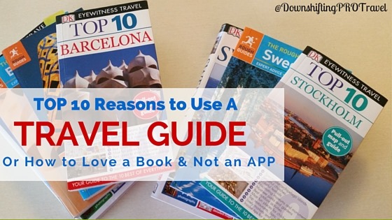 Top 10 Reasons to Use a Travel Guide or How to Love a Book and Not an ...