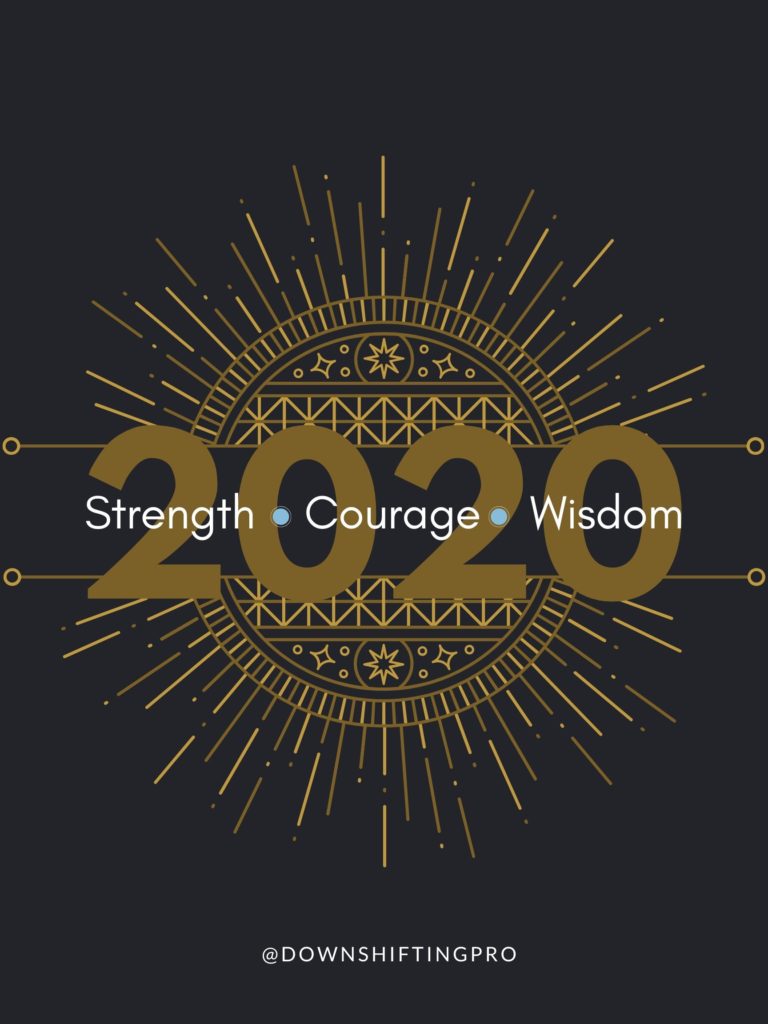 My Words for 2020 - Strength ~ Courage ~ Wisdom ~ DownshiftingPRO