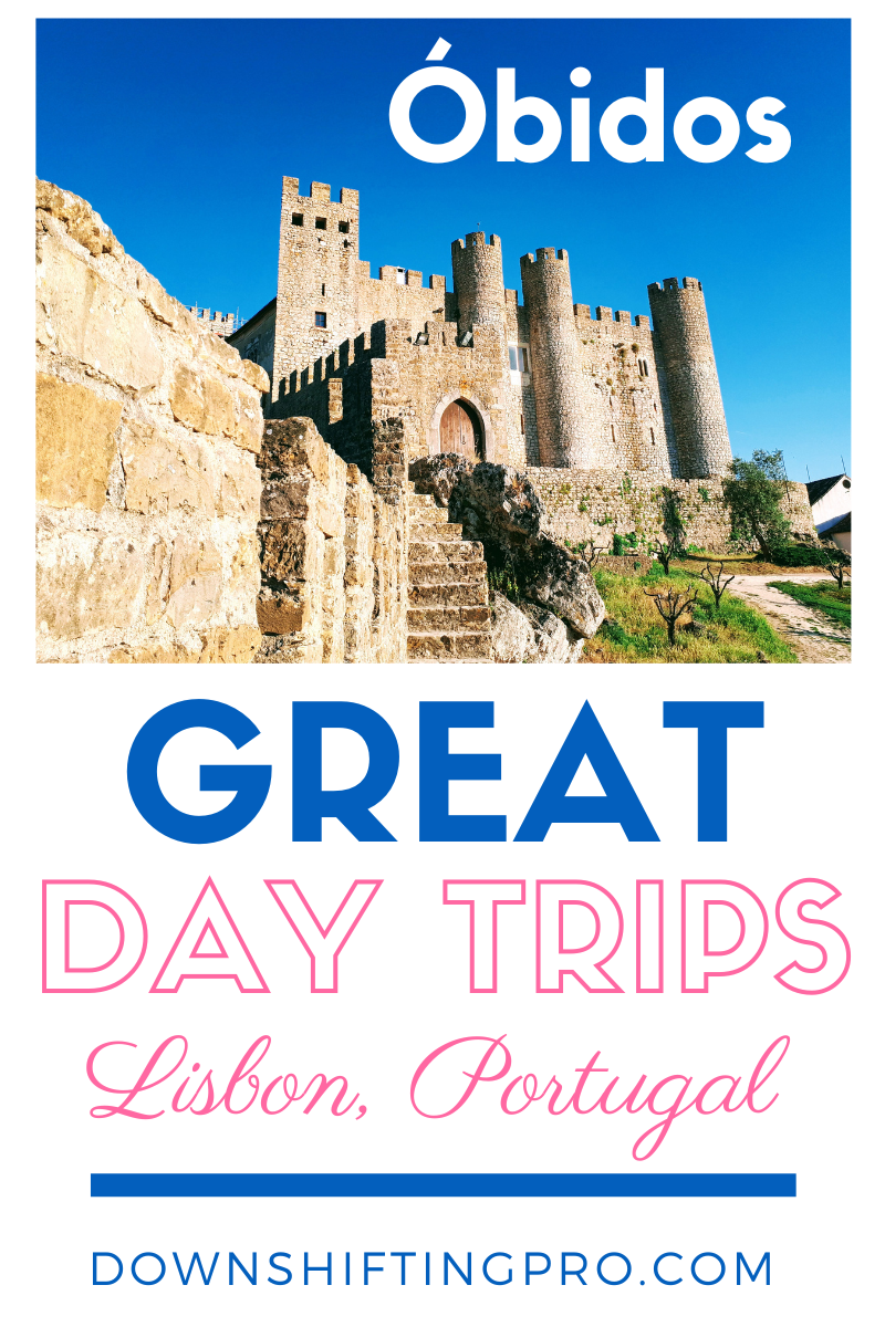 Great day trips from Lisbon - Óbidos ~ DownshiftingPRO